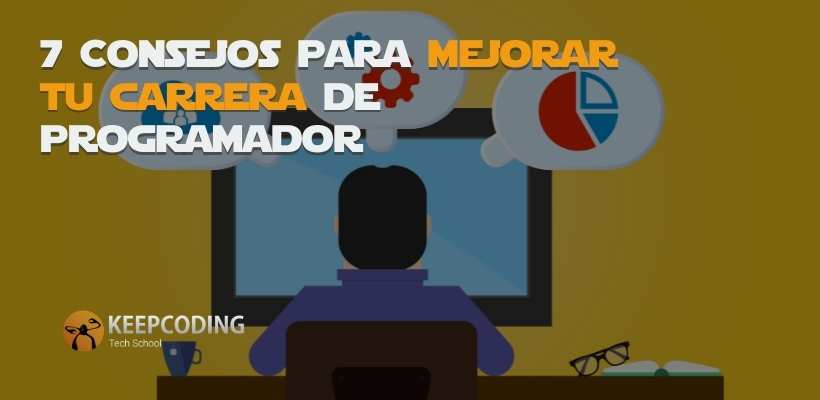 7 Consejos para mejorar tu carrera de programador | KC