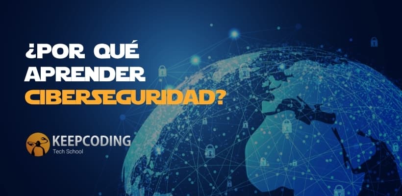 ¿Por qué aprender Ciberseguridad? | KeepCoding Bootcamps