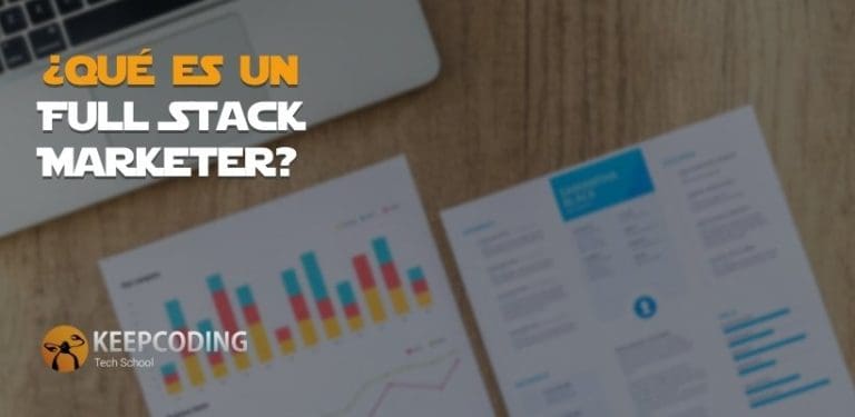 ¿Qué es un Full Stack Marketer? | KeepCoding Bootcamps