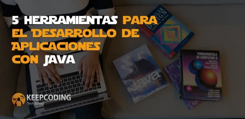 Desarrollo de Aplicaciones con Java: 5 herramientas Desarrollo de Aplicaciones con Java: 5 herramientas