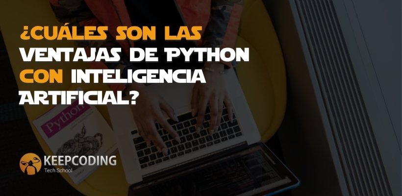 Python con Inteligencia Artificial: 4 ventajas [2024]