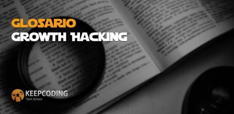 Glosario Growth Hacking | KeepCoding Bootcamps