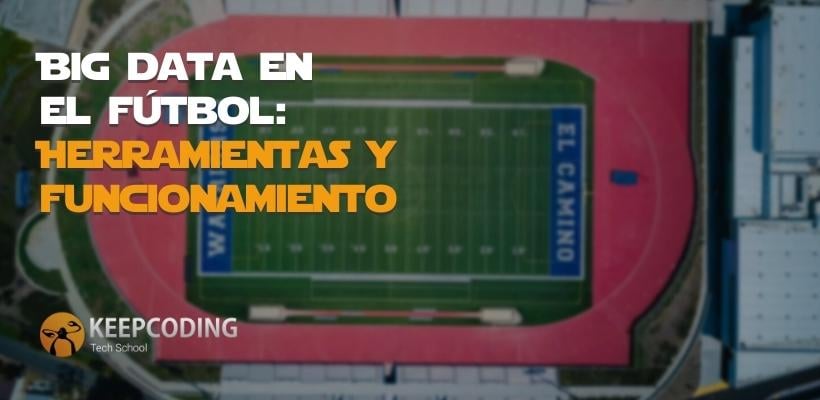 Big Data en el fútbol: Aplicaciones y herramientas en 2025 Big Data en el fútbol: Aplicaciones y herramientas en 2025