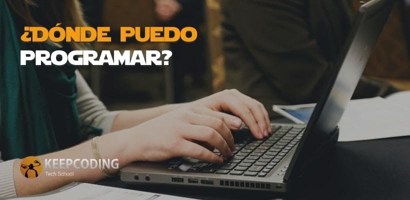¿Dónde puedo programar? 5 Recursos Clave | KeepCoding