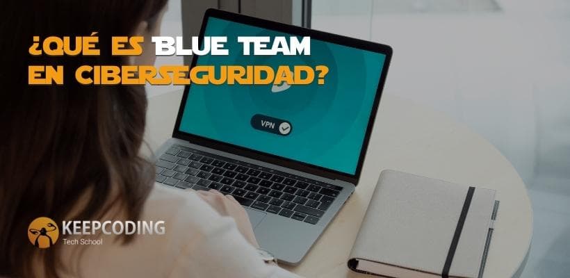 ¿Qué es Blue Team en Ciberseguridad? [2025] | KeepCoding