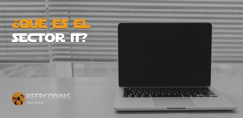 ¿Qué es el sector IT?: Top 5 empleos en 2025 | KeepCoding