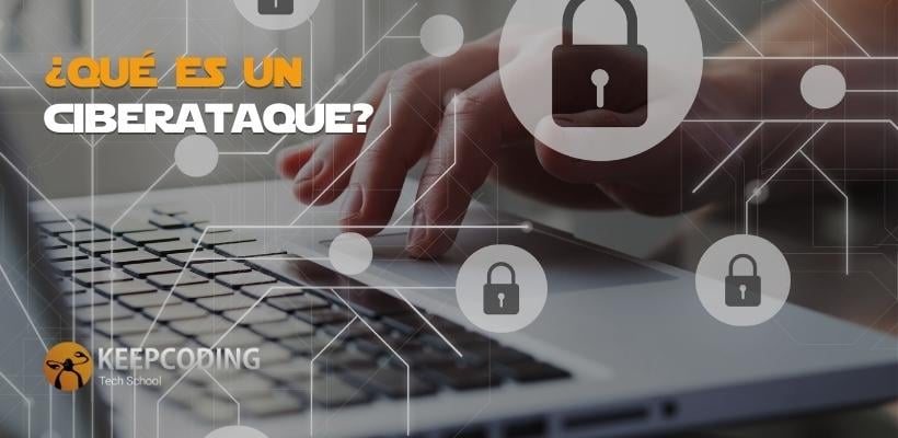 ¿qué Es Un Ciberataque 2025 Keepcoding Bootcampsemk 2536