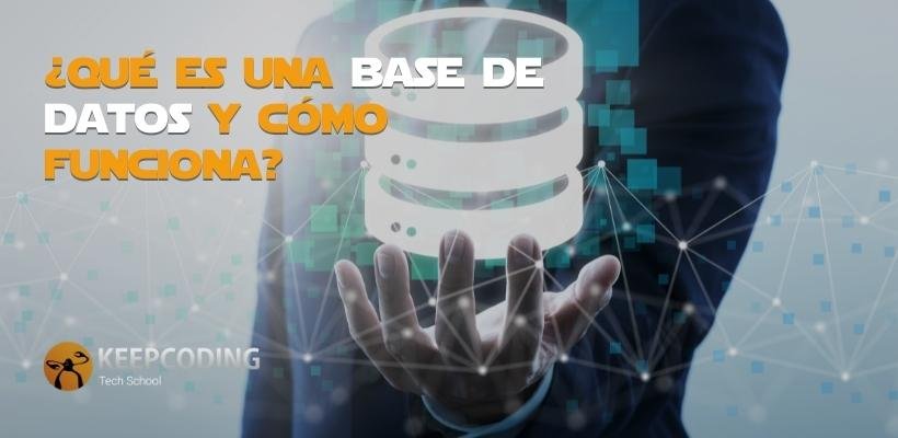 Base de datos (BBDD): ¿Qué es y cómo funciona? - Guía 2025