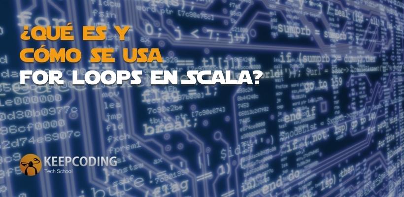 For loops en Scala: guía sobre su uso en 2025