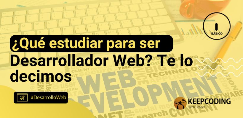 ¿Qué estudiar para ser desarrollador web en 2025?