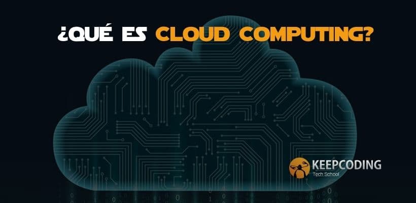 ¿Qué es y cómo funciona el Cloud Computing? [Guía 2025]