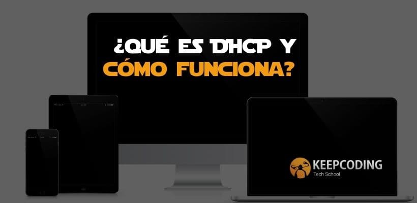 ¿Qué es DHCP y cómo funciona? | KeepCoding Bootcamps