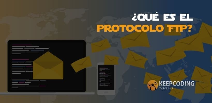 ¿Qué es el protocolo FTP? | KeepCoding Bootcamps