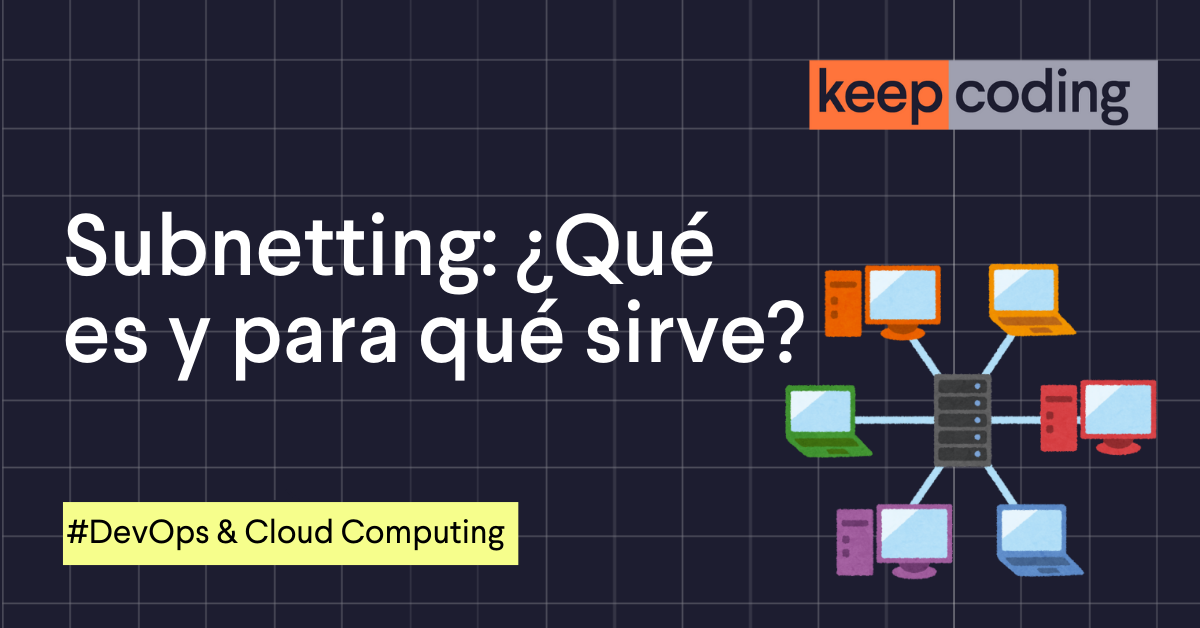 Subnetting: ¿Qué es y para qué sirve? - Guía 2025 | KeepCoding