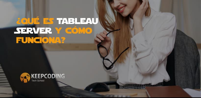 Tableau Server: ¿Qué es y cómo funciona? | Guía 2025