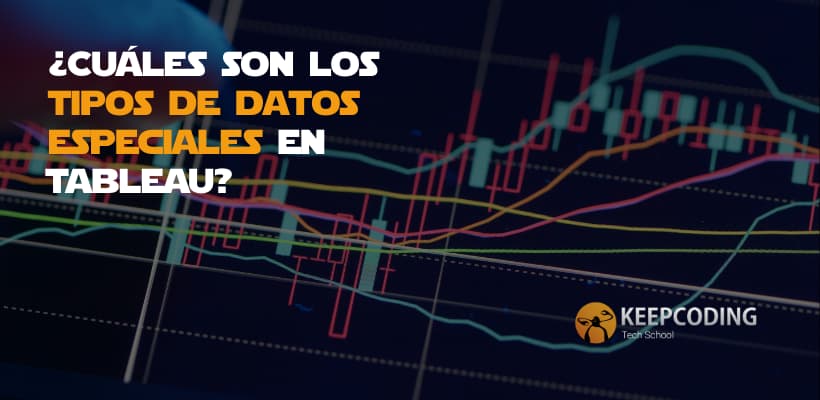 ¿Cuáles son los tipos de datos especiales en Tableau?