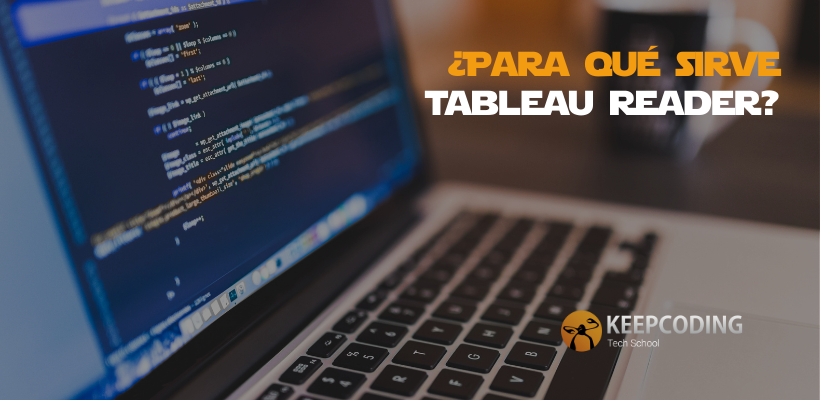 Tableau Reader Todos Los Detalles 2025 Keepcoding