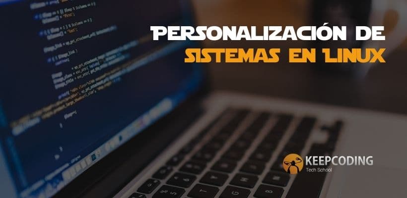 Personalización De Sistemas En Linux Keepcoding