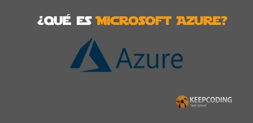 ¿Qué es Microsoft Azure? | KeepCoding Bootcamps