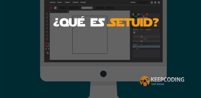 ¿Qué es Setuid? | KeepCoding Bootcamps