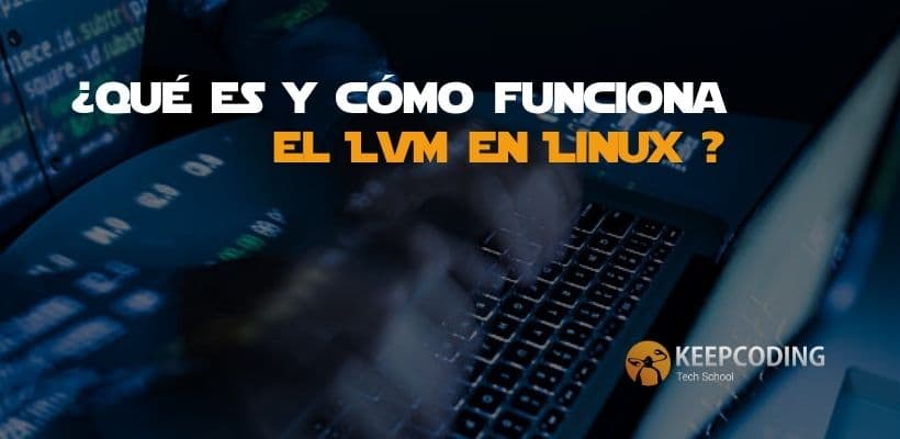 ¿Qué es LVM y cómo funciona en Linux?
