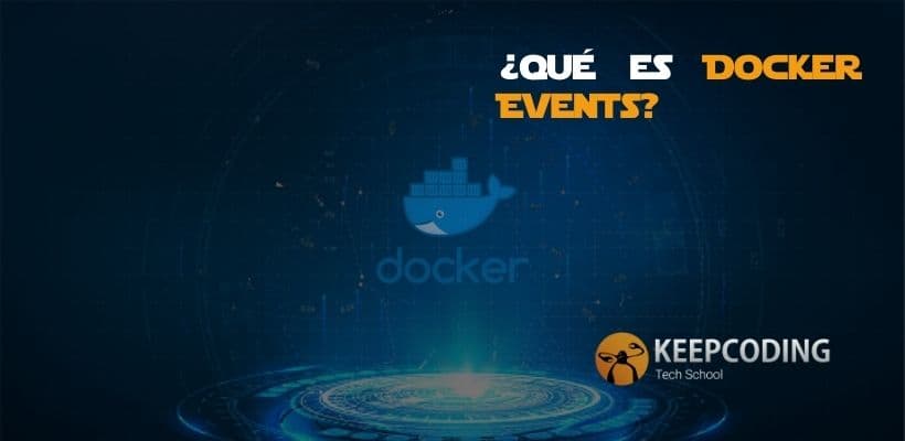 ¿Qué es Docker Events? | KeepCoding Bootcamps