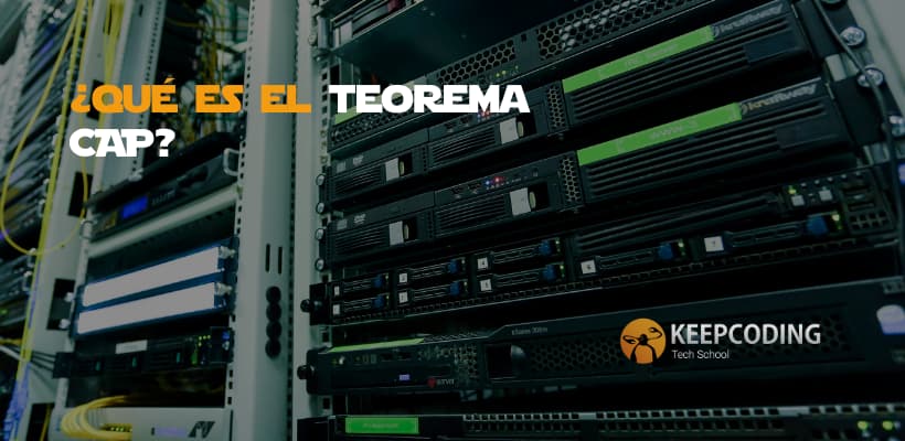 ¿Qué es el teorema CAP? | KeepCoding Bootcamps