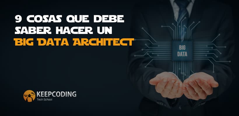 9 cosas que debe saber hacer un Big Data Architect