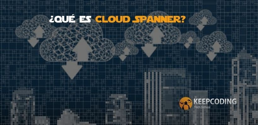 ¿Qué es Cloud Spanner? | KeepCoding Bootcamps