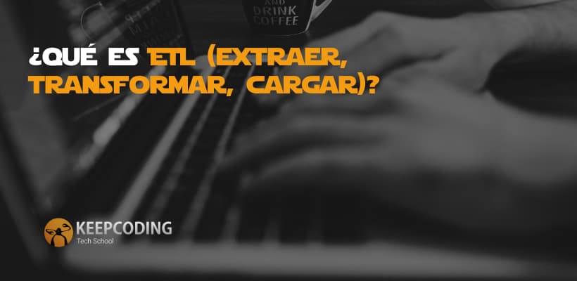 ¿Qué es ETL (extraer, transformar, cargar)?