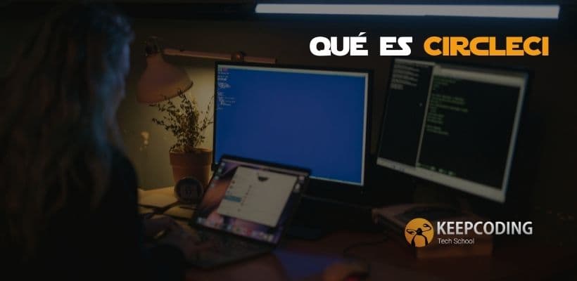 Qué es CircleCI | KeepCoding Bootcamps