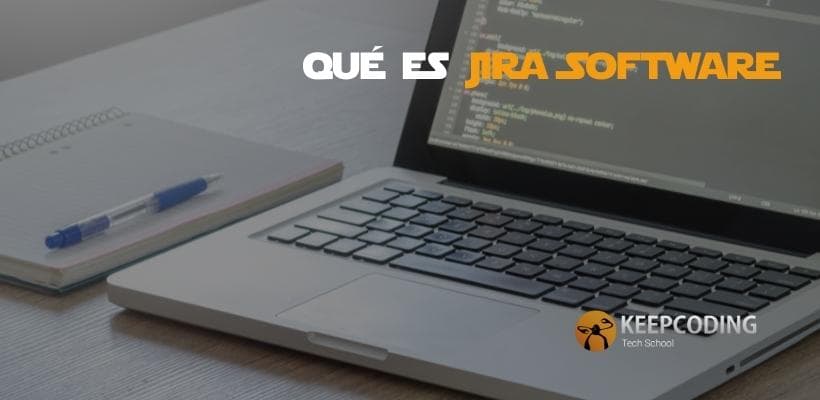 Qué es Jira Software | KeepCoding Bootcamps