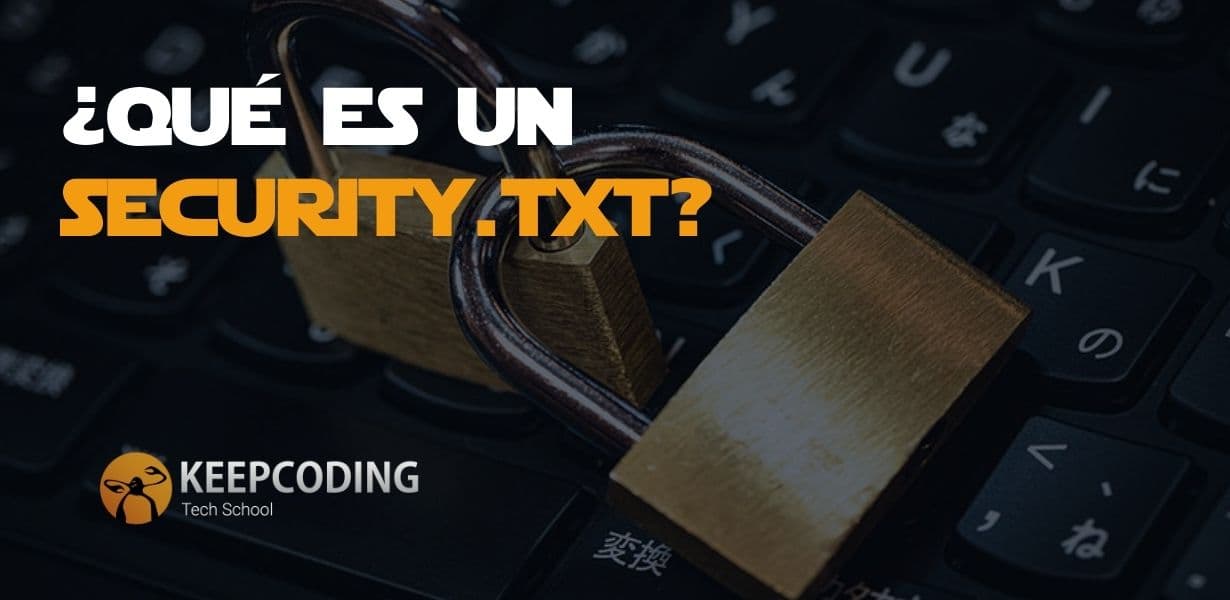 ¿qué Es Un Securitytxt Keepcoding Bootcamps