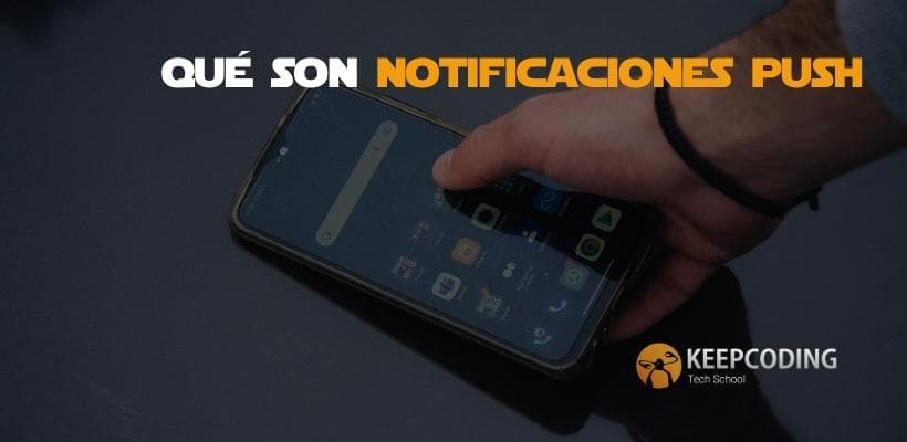 Qué son notificaciones push [2025] | KeepCoding Bootcamps