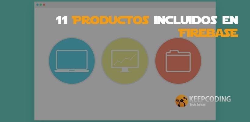 11 productos incluidos en Firebase | KeepCoding Bootcamps