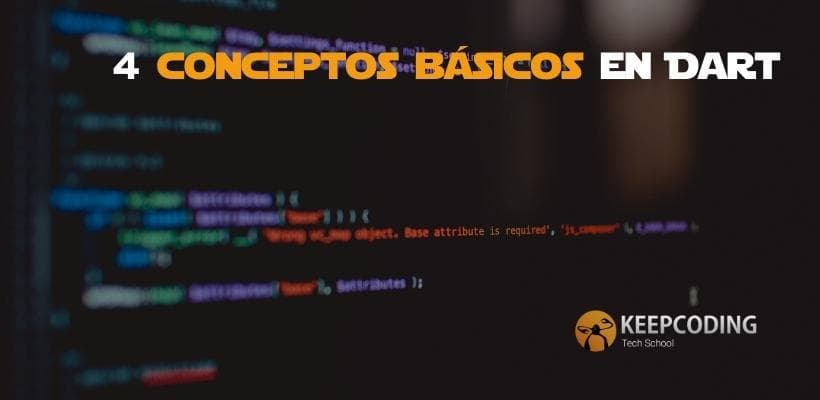 4 conceptos básicos en Dart | KeepCoding Bootcamps