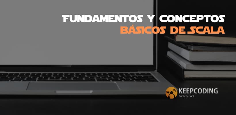 Fundamentos y conceptos básicos de Scala [2026]