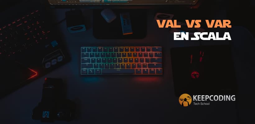 Val Vs Var En Scala 2025 Keepcoding Bootcamps