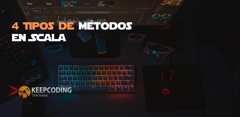 4 tipos de métodos en Scala [2025] | KeepCoding Bootcamps