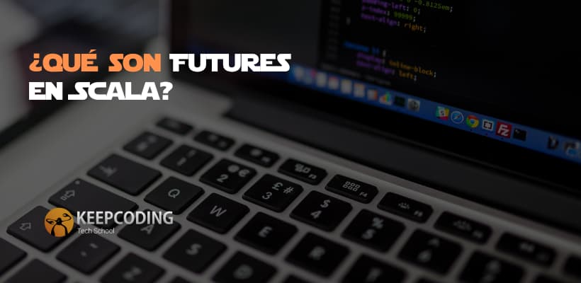 ¿qué Son Futures En Scala 2025 Keepcoding Bootcampsemk 1832