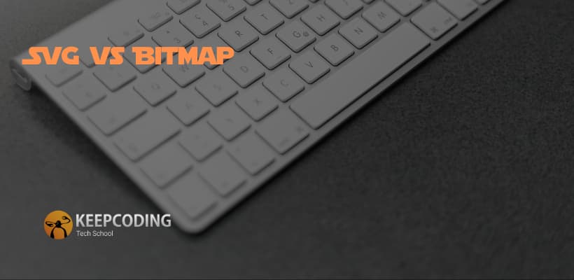 SVG vs Bitmap | KeepCoding Bootcamps