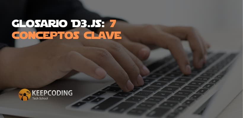 Glosario D3.js: 7 conceptos clave | KeepCoding Bootcamps