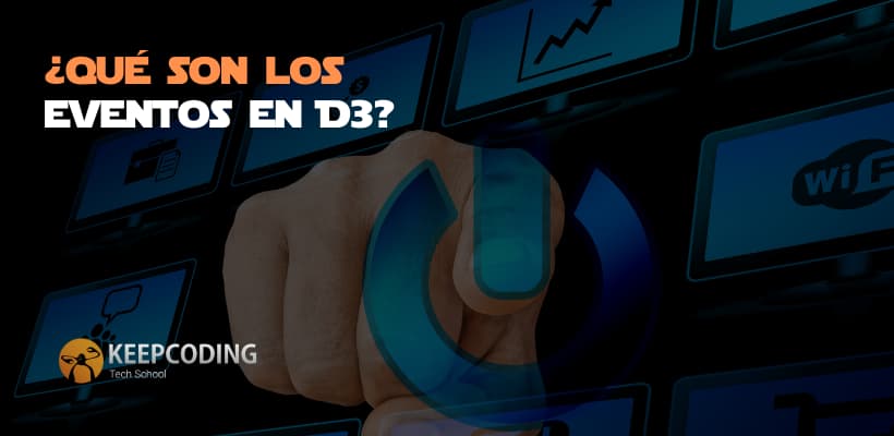 ¿Qué son los eventos en D3? | KeepCoding Bootcamps