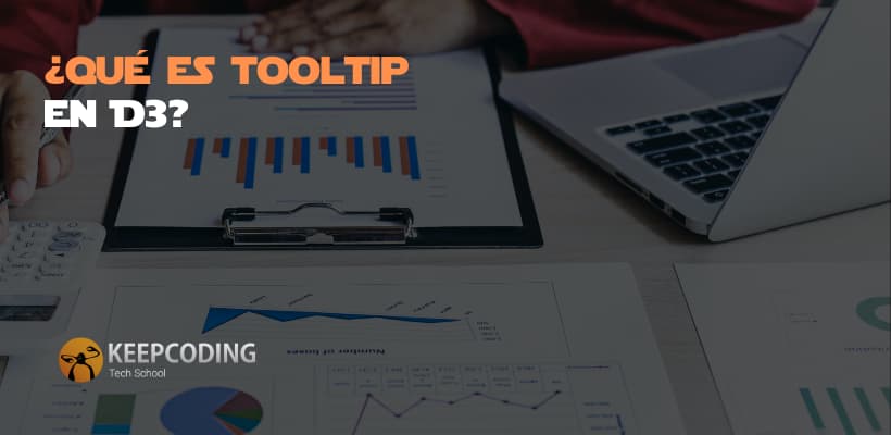 ¿Qué es tooltip en D3? | KeepCoding Bootcamps