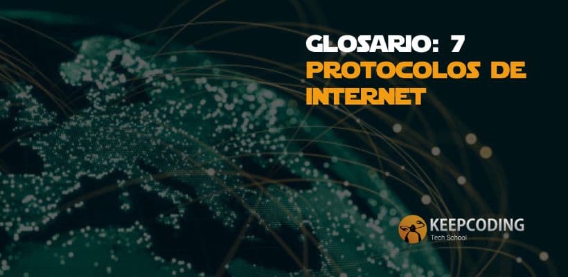 Glosario: 7 protocolos de internet | KeepCoding Bootcamps