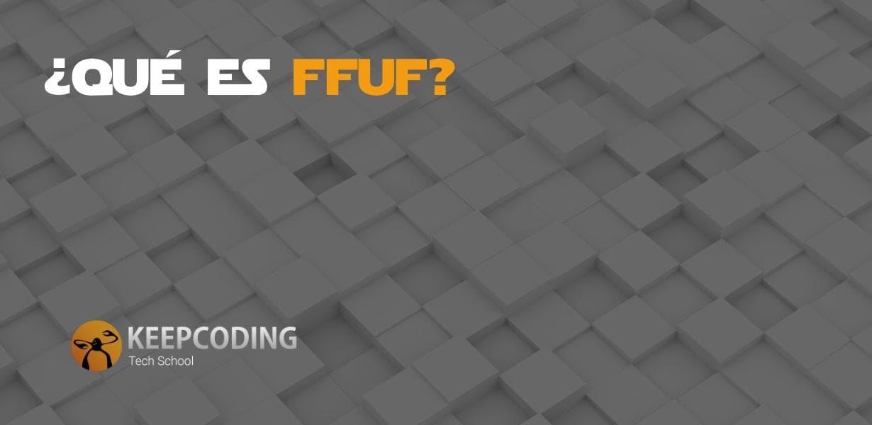 ¿qué Es Ffuf Keepcoding Bootcamps