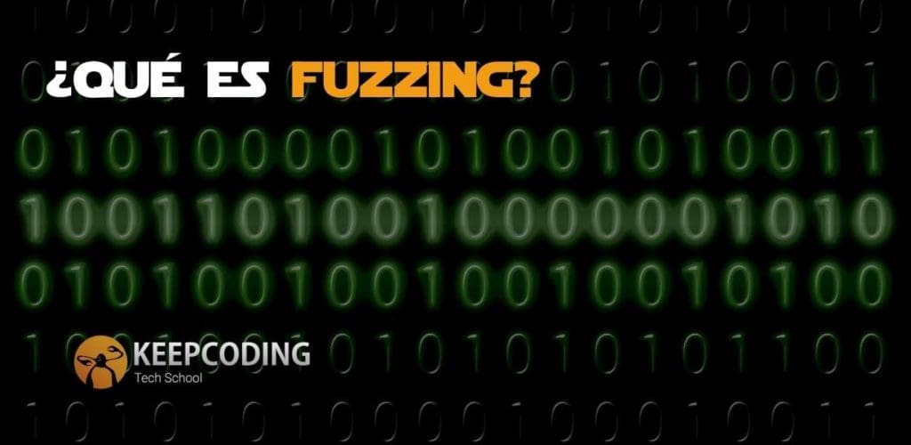 ¿Qué es fuzzing? | KeepCoding Bootcamps