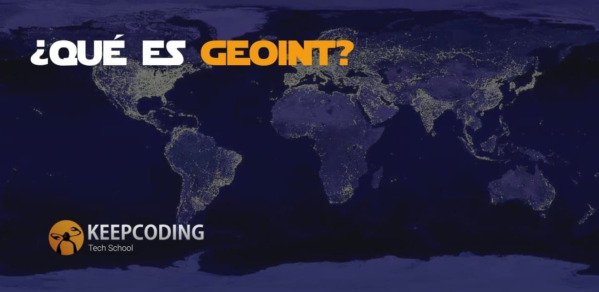 ¿Qué es GEOINT? | KeepCoding Bootcamps