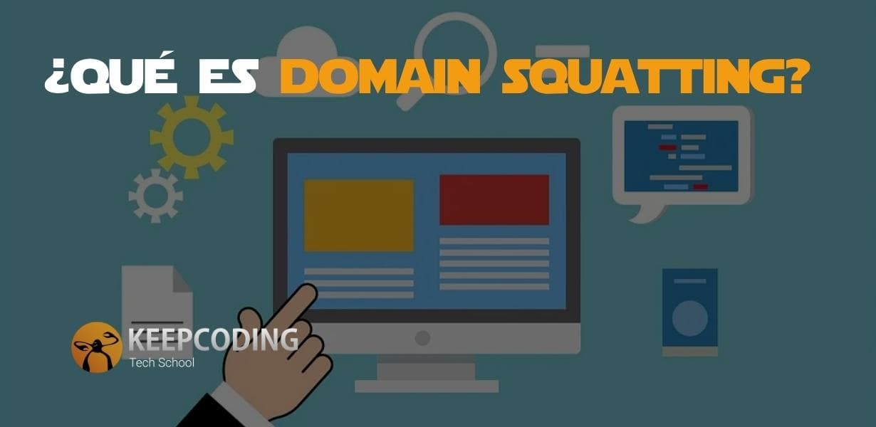 ¿Qué es domain squatting? | KeepCoding Bootcamps