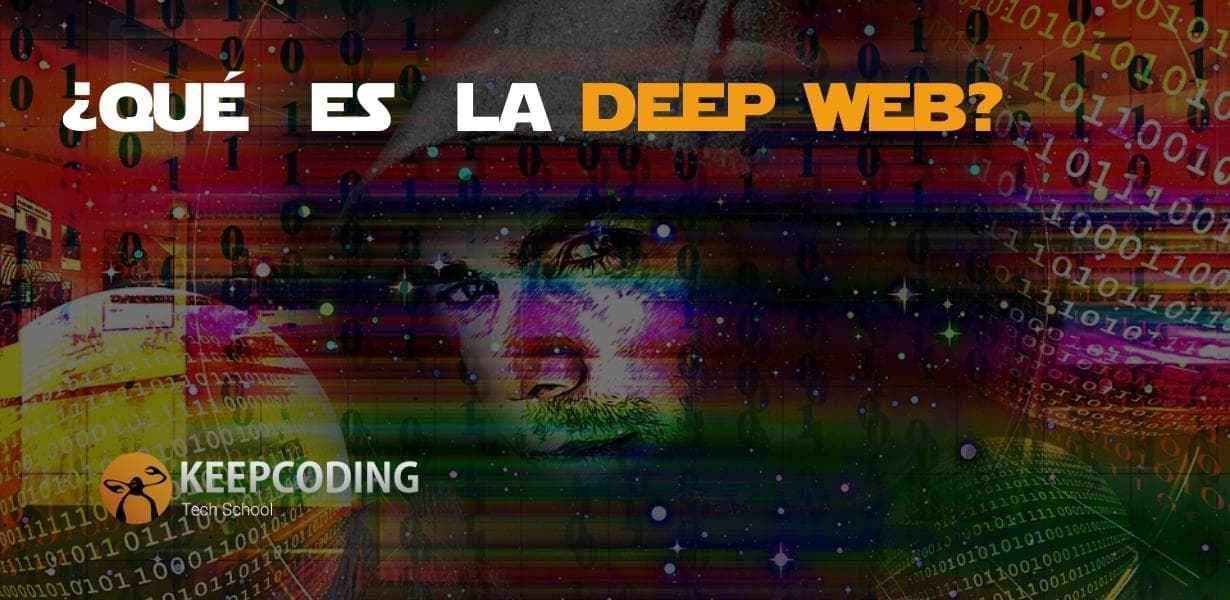 ¿Qué es la Deep Web? | KeepCoding Bootcamps